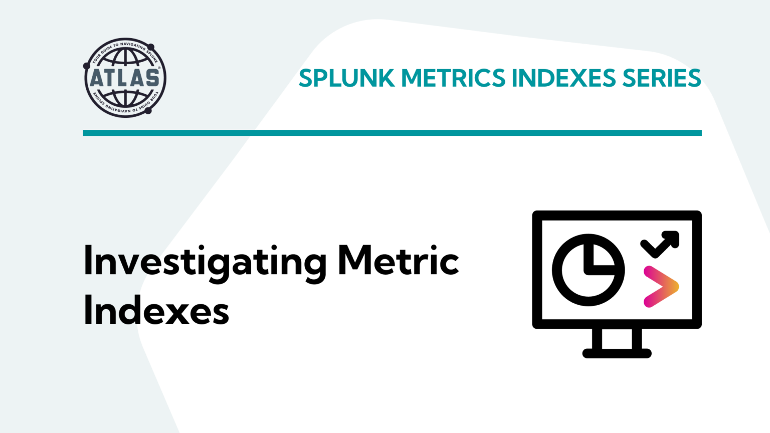 Investigating Splunk Metrics Indexes - Kinney Group